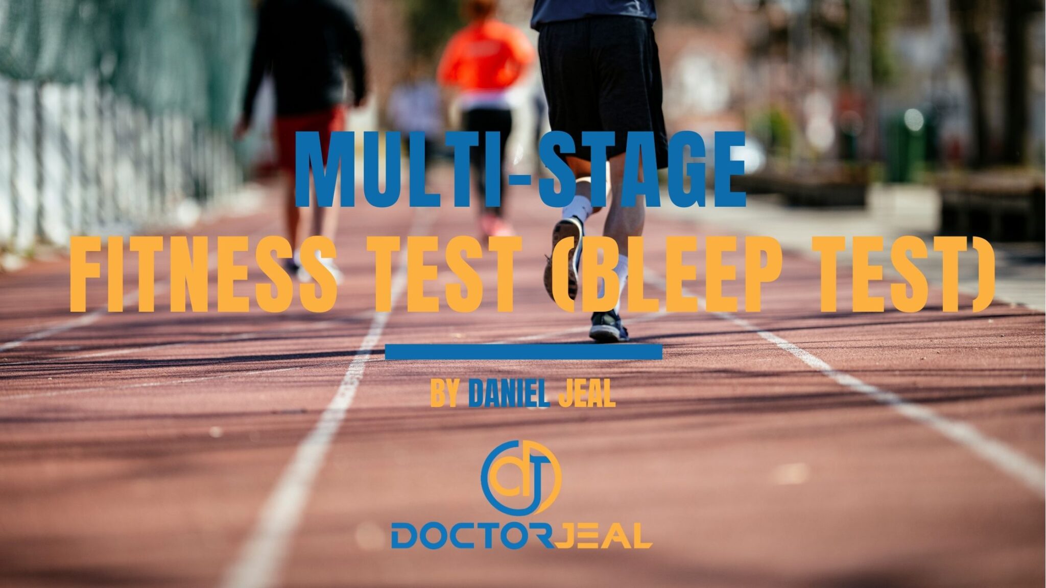 Multi-Stage Fitness Test (Bleep Test) - DoctorJeal